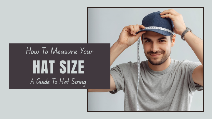 How To Measure Your Hat Size: A Guide To Hat Sizing – F & H print
